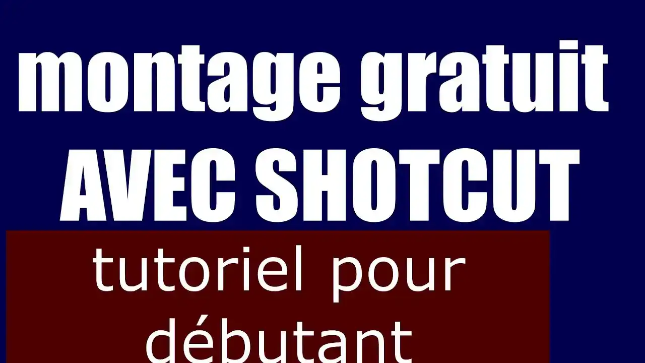 MONTAGE GRATUIT AVEC SHOTCUT TUTORIEL POUR DEBUTANT - VideoTutoriels