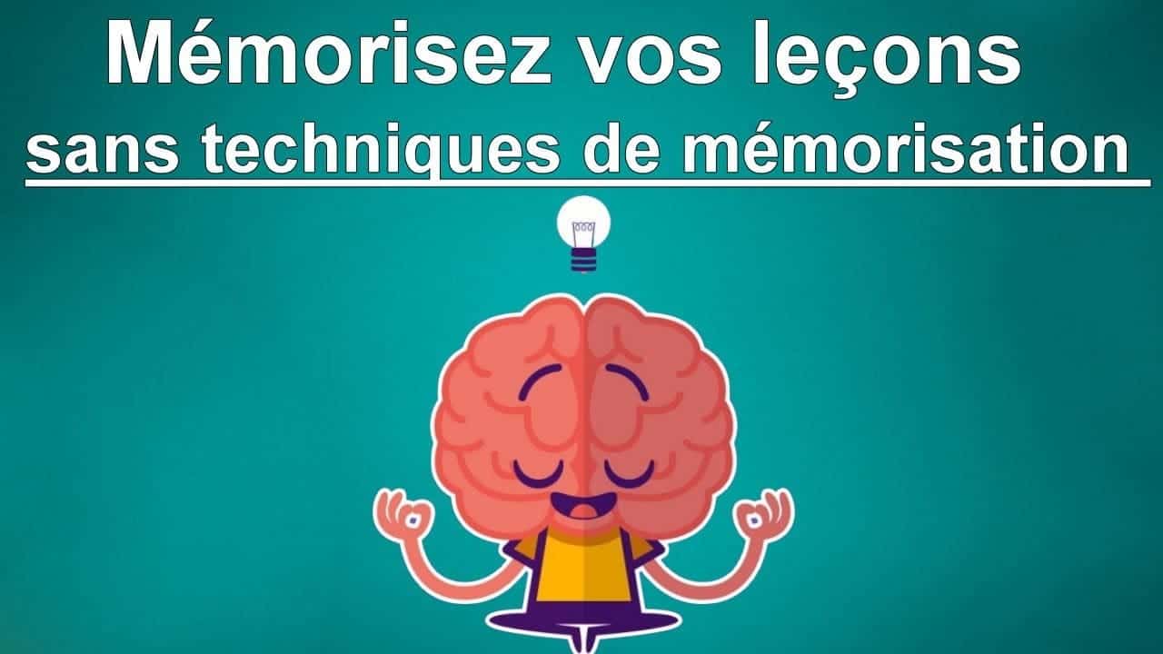 Mémoriser une leçon sans techniques de mémorisation - VideoTutoriels