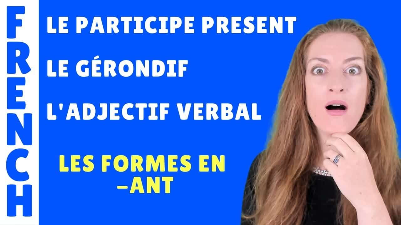 Le gérondif, le participe présent, l'adjectif verbal. French lesson ...