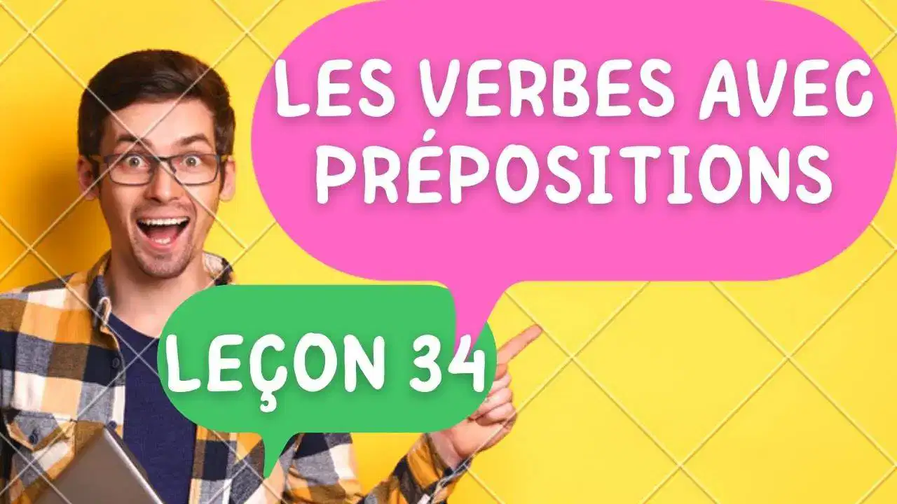 Leçon 34/ Les verbes avec prépositions - VideoTutoriels