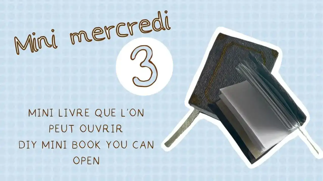 Mini mercredi 3 ,Tutoriel mini livre que l'on peut ouvrir (Tutorial ...