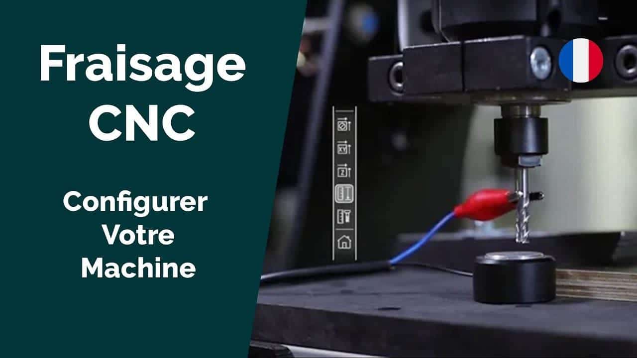 Tutoriel Fraisage CNC #3 - Préparer sa Machine à Fraiser - VideoTutoriels