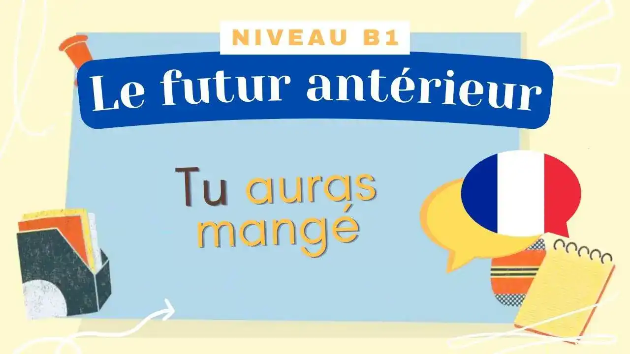 Le futur antérieur - Leçon de français (Niveau B1) - Cours de grammaire ...