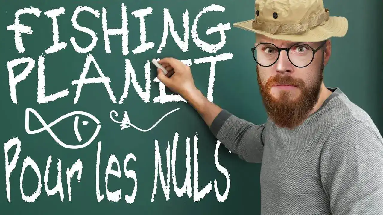 Fishing Planet pour les nuls - TUTORIEL 1 - VideoTutoriels